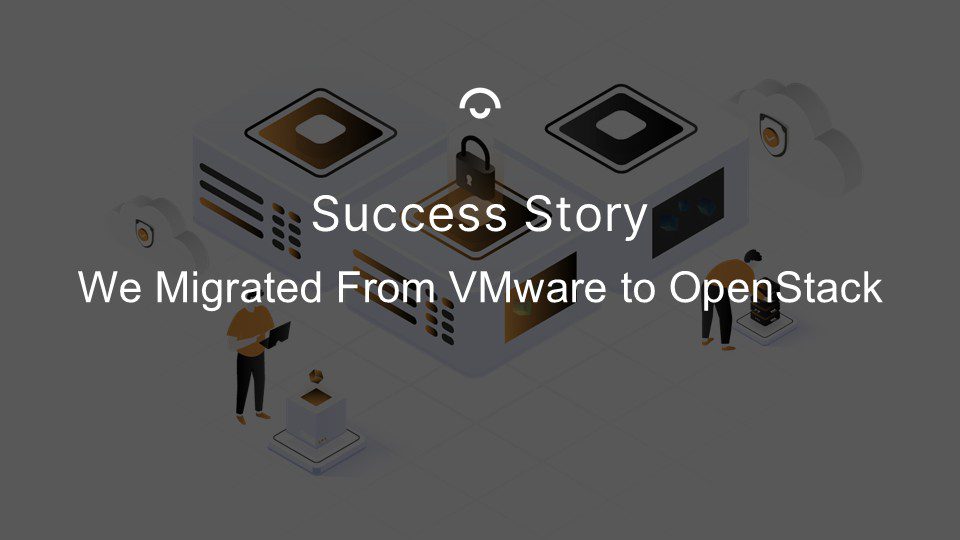 We chose to migrate from VMware to OpenStack - Binero